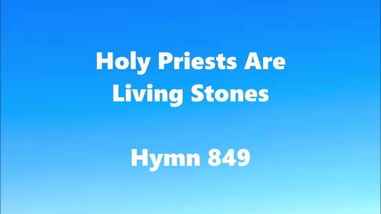 Holy Priests Are Living Stones – Hymn 849 - YouTube Music