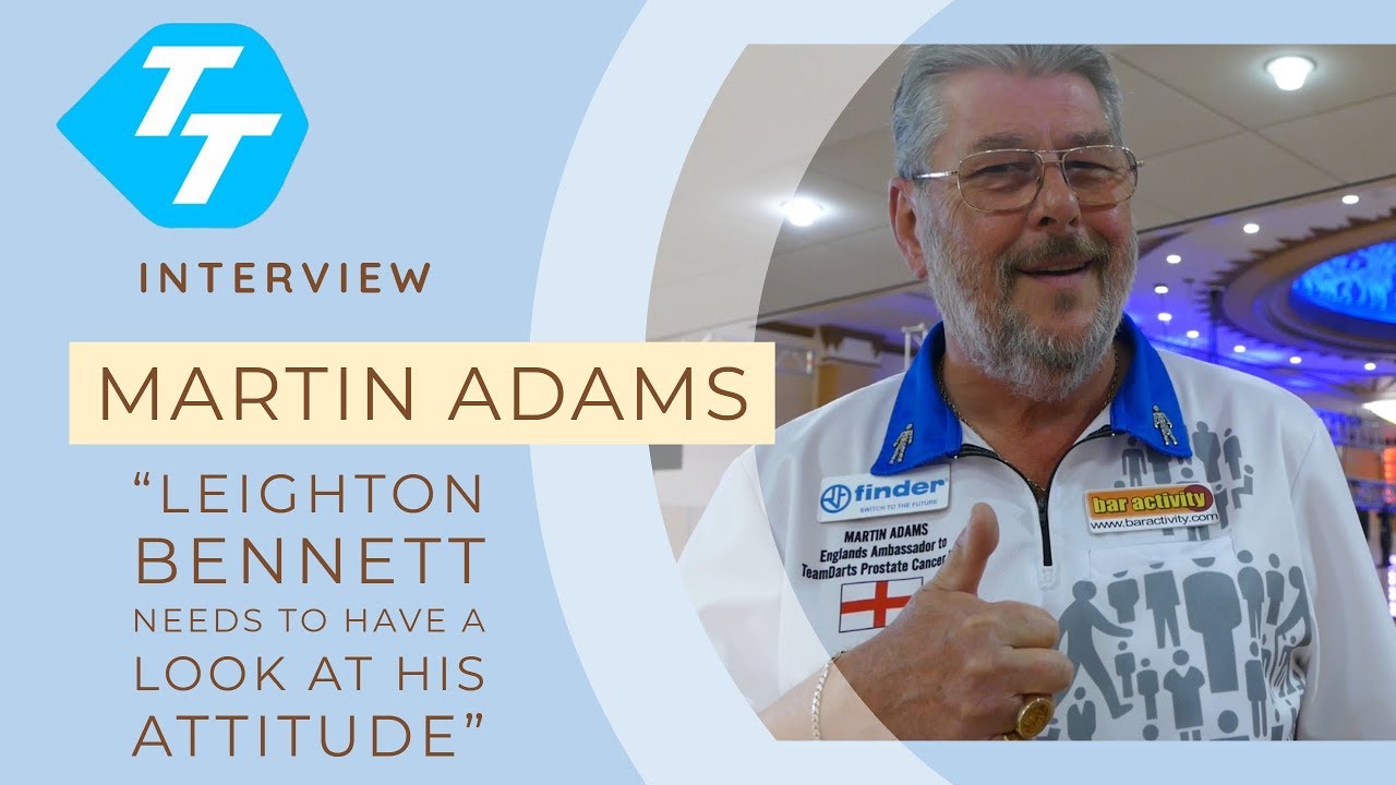BDO LEGEND Martin Adams "Leighton Bennett needs to look at his attitude ...