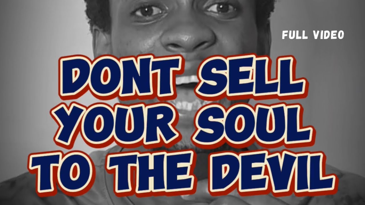 HOW YOU SOLD YOUR SOUL TO THE DEVIL, CHILD OF GOD WATCH THIS VIDEO ...