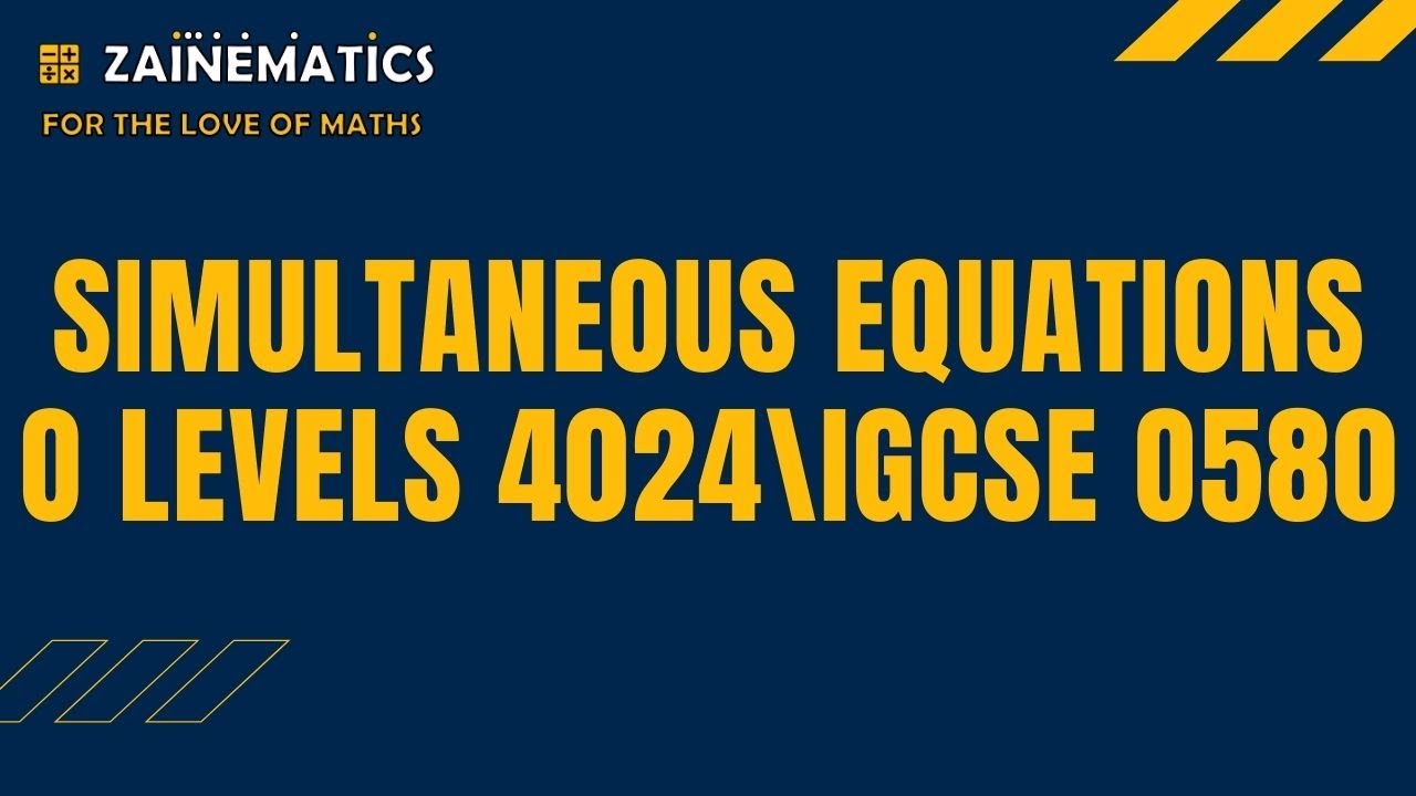 SIMULTANEOUS EQUATIONS - WITH PRACTICE | O LEVELS MATHS 4024 | IGCSE ...