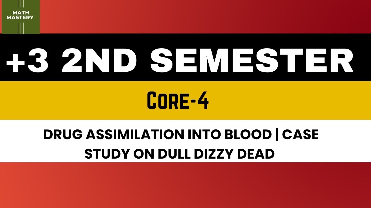 Lect-20 | Case Study of Dull Dizzy & Dead | Drug Assimilation into ...