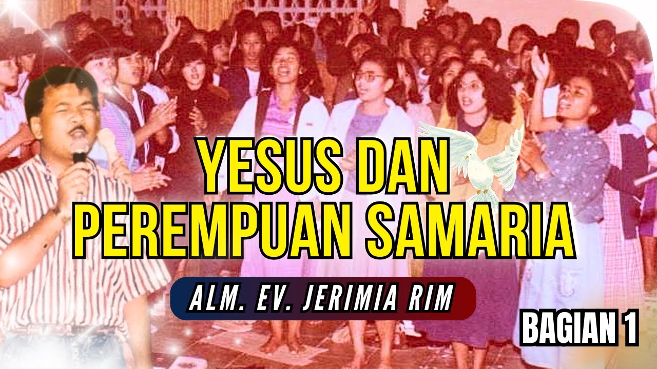 PENGAJARAN ALKITAB ALM. EV. JERIMIA RIM || YESUS DAN PEREMPUAN SAMARIA🔥 ...