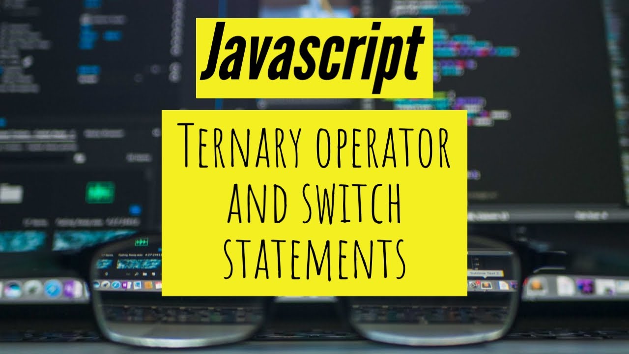 Ternary Operator And Switch Statements In JavaScript Ternary Operator And Switch Statements In JavaScript