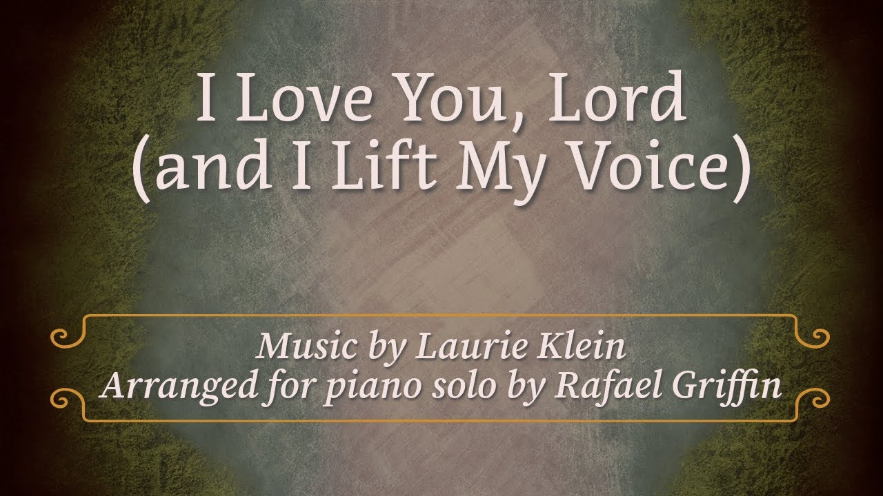 I Love You, Lord (and I Lift My Voice) - solo piano arrangement (sheet ...