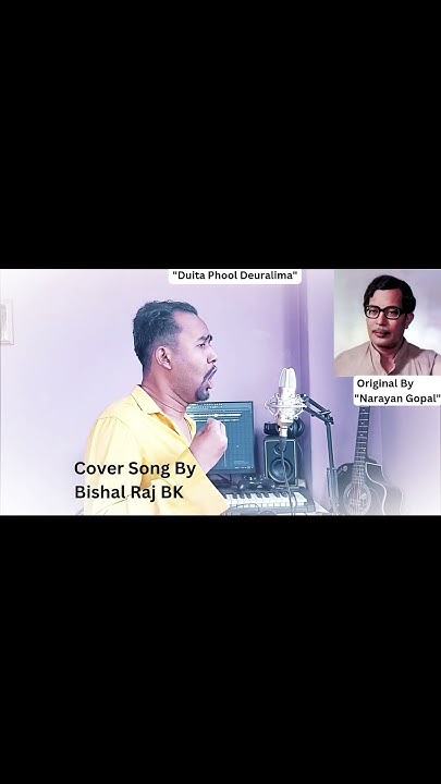 "Duita Phool Deuralima" Cover Song by Bishal Raj Bk | Original by "Narayan Gopal" - YouTube