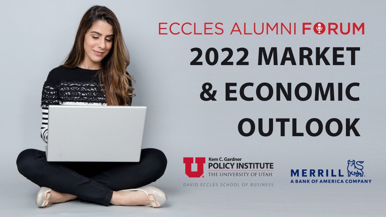Eccles Alumni Forum: 2022 Market and Economic Outlook - YouTube