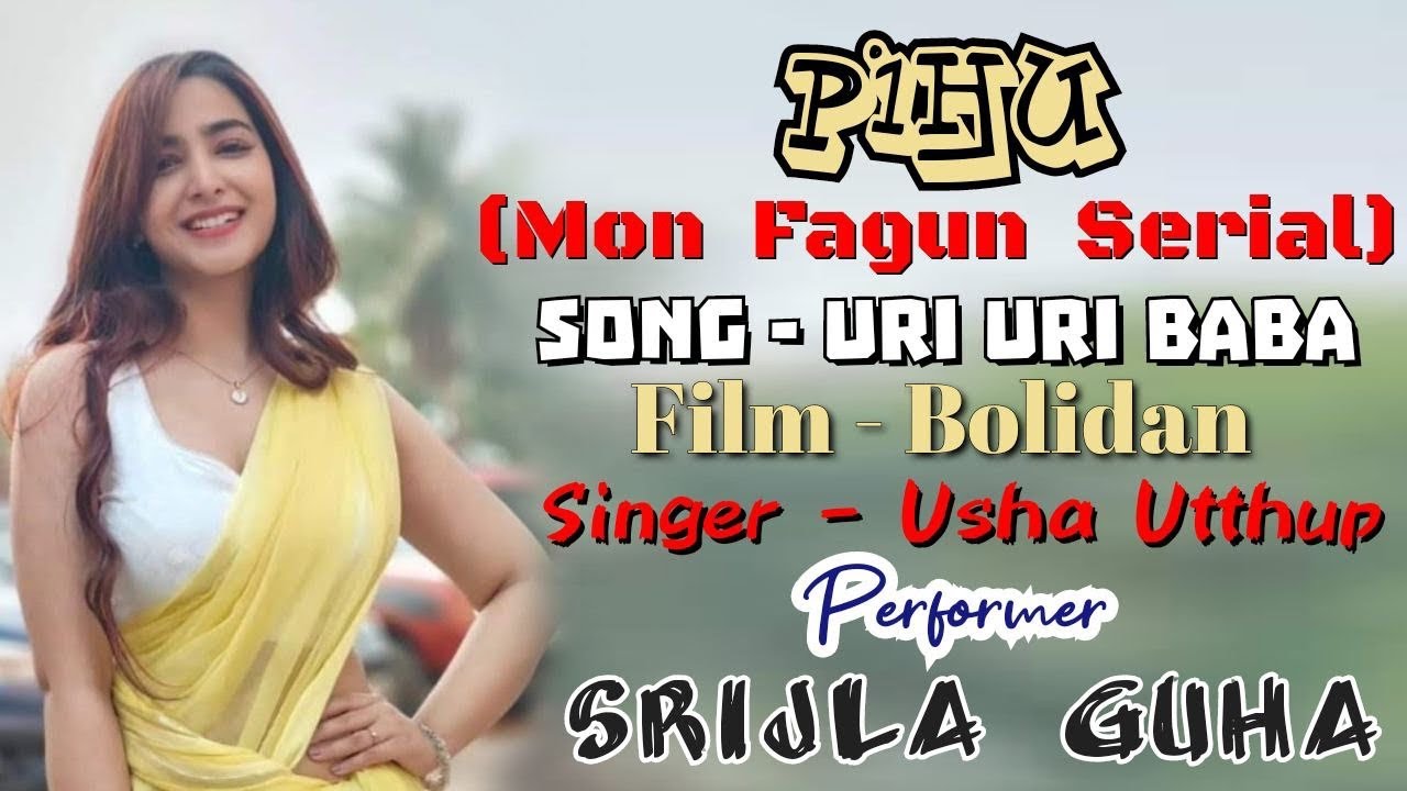 Pihu (Mon Fagun Serial ।।Song - Uri Uri Baba ।। Film - Bolidan।।Singer ...