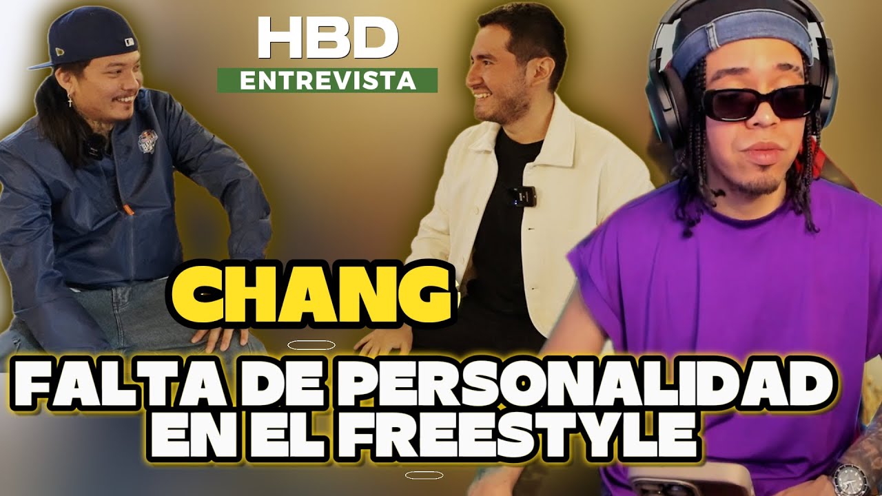 ENTREVISTA A CHANG FALTA PERSONALIDAD EN EL FREESTYLE? - YouTube