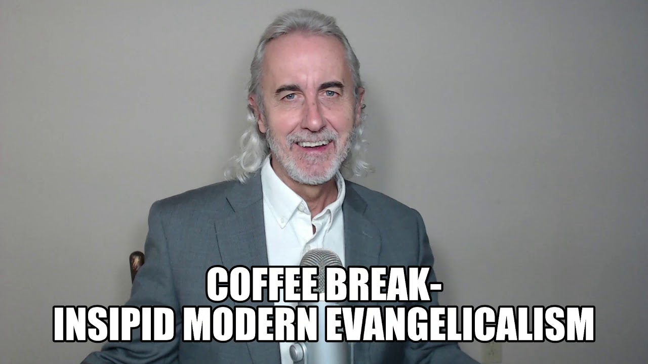 Coffee Break--Insipid modern evangelicalism. - YouTube