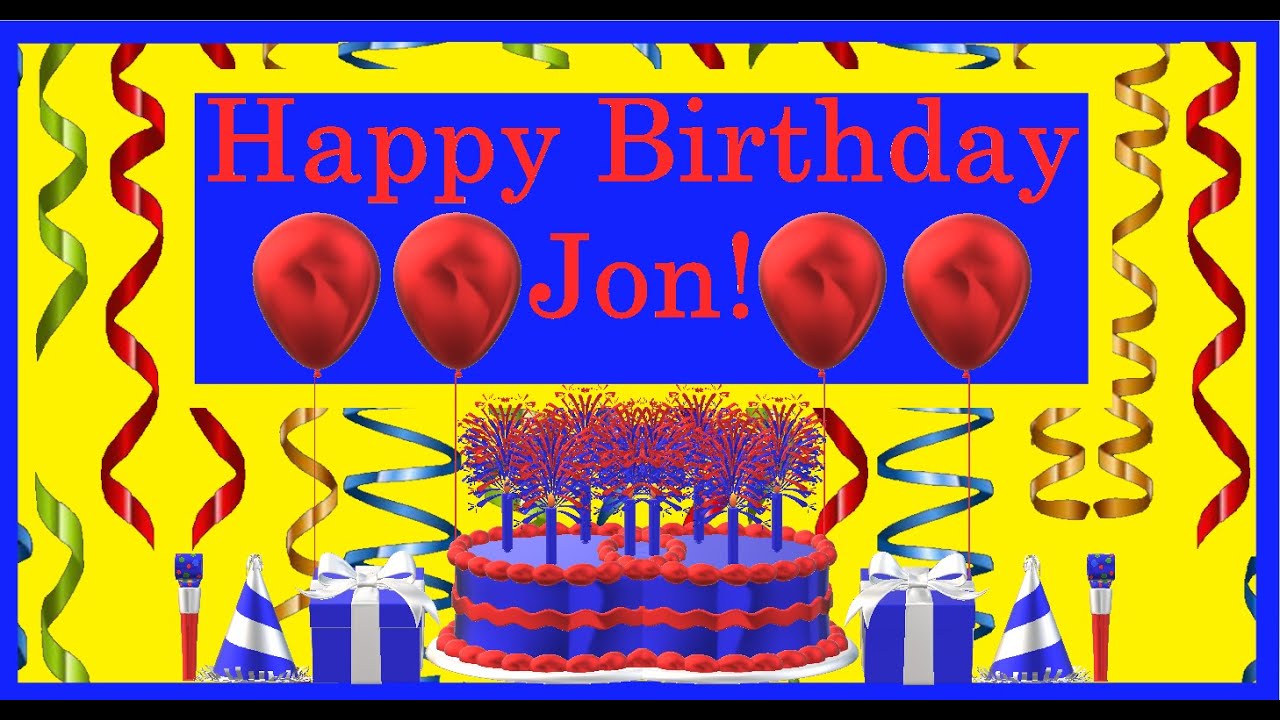 Happy Birthday 3D - Happy Birthday Jon - Happy Birthday To You - Happy ...