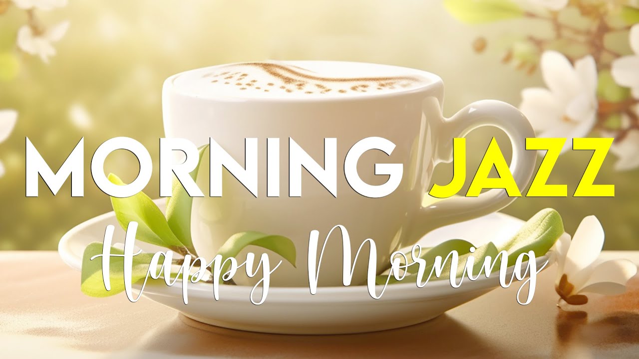 Morning Jazz | Jazz Music Happy Morning Coffee And Warm Bossa Nova For ...