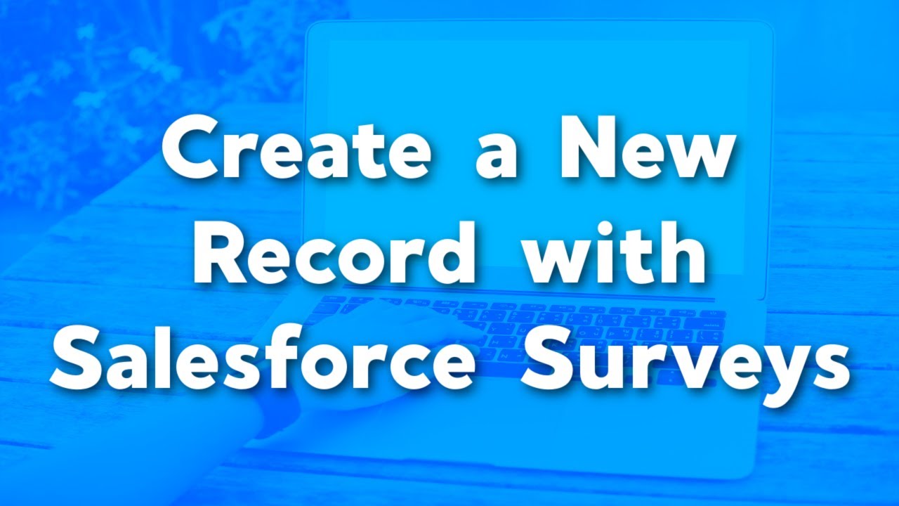 Create a New Record with Salesforce Surveys | Salesforce Survey Data Mapping | Survey Tutorials ...