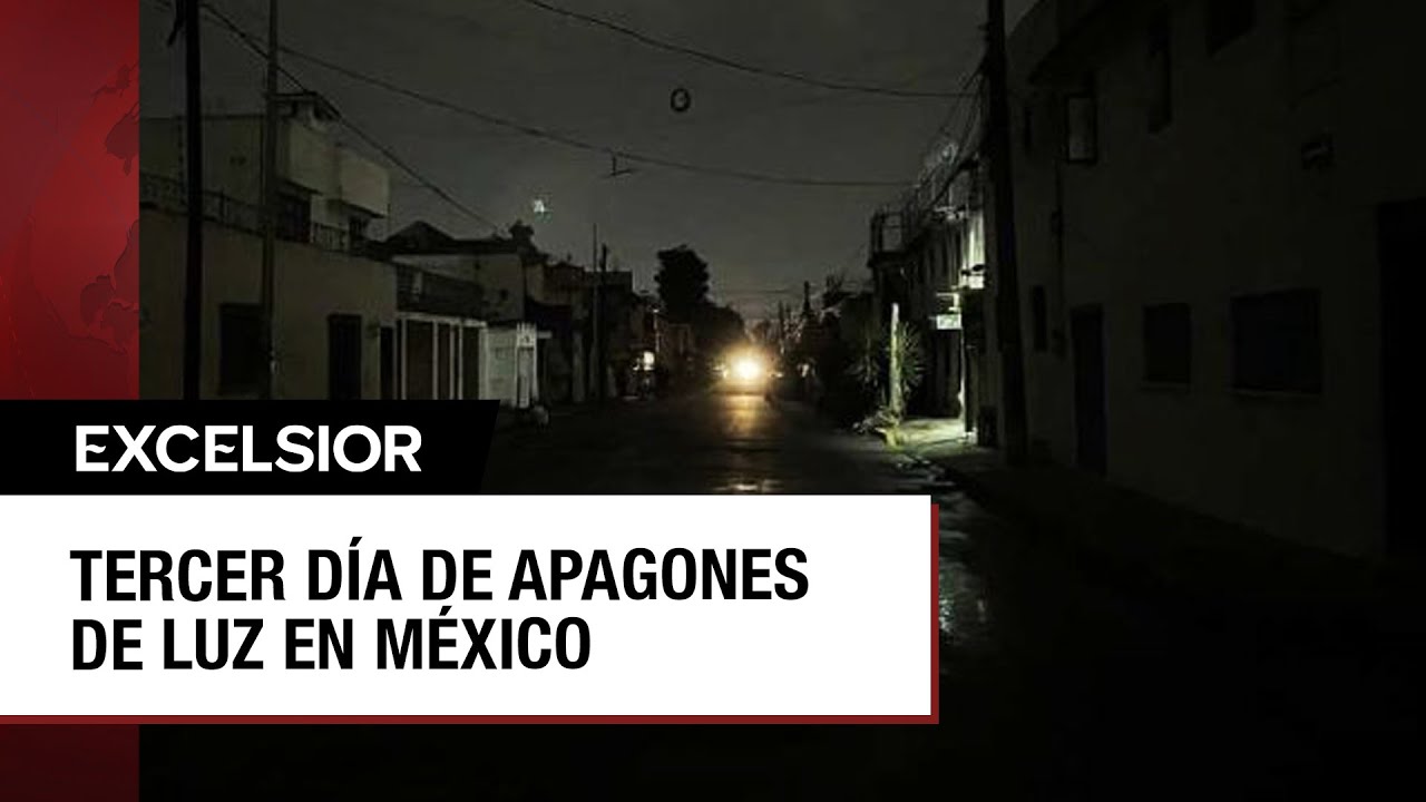 Apagones de luz en México por tercer día consecutivo - YouTube