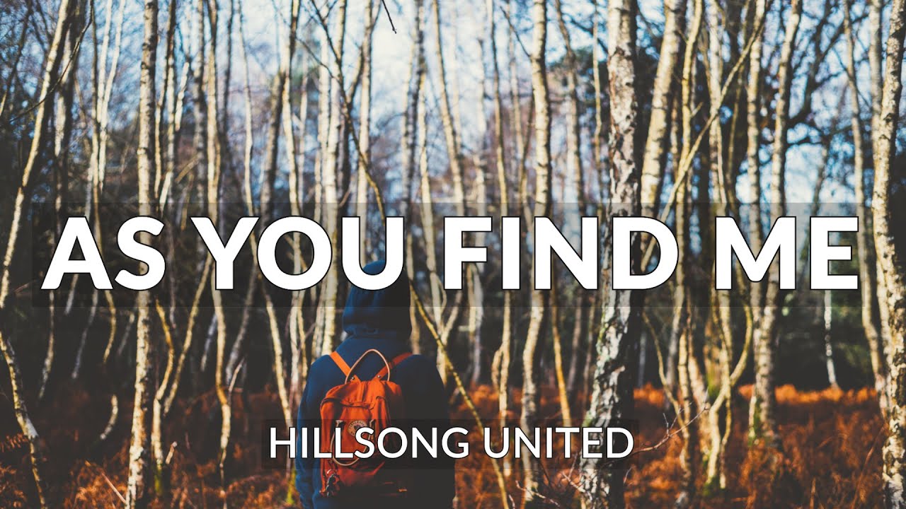 As You Find Me - Hillsong UNITED (Lyrics) - YouTube
