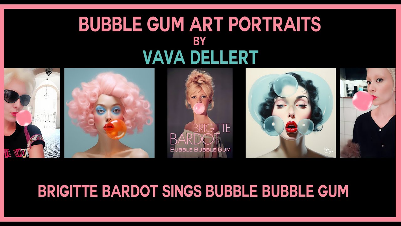 Vava Dellert's Bubble Gum Art Portraits and Brigitte Bardot's Bubble ...