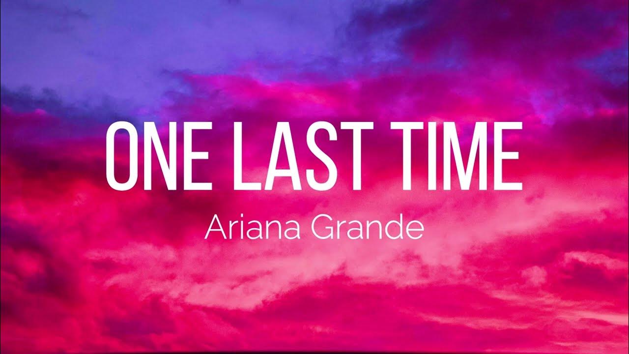 Ariana Grande - One Last Time (Lyrics) - YouTube