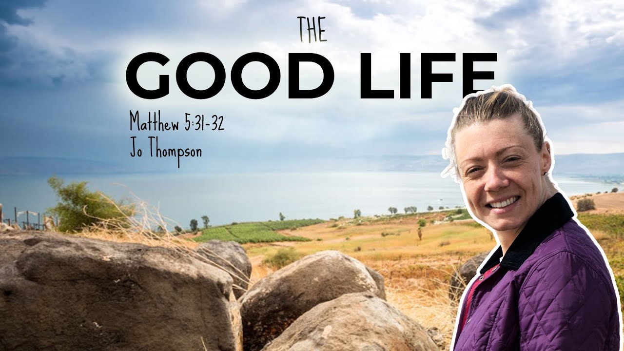 The Good Life - Matthew 5:31-32 - Jo Thompson - YouTube