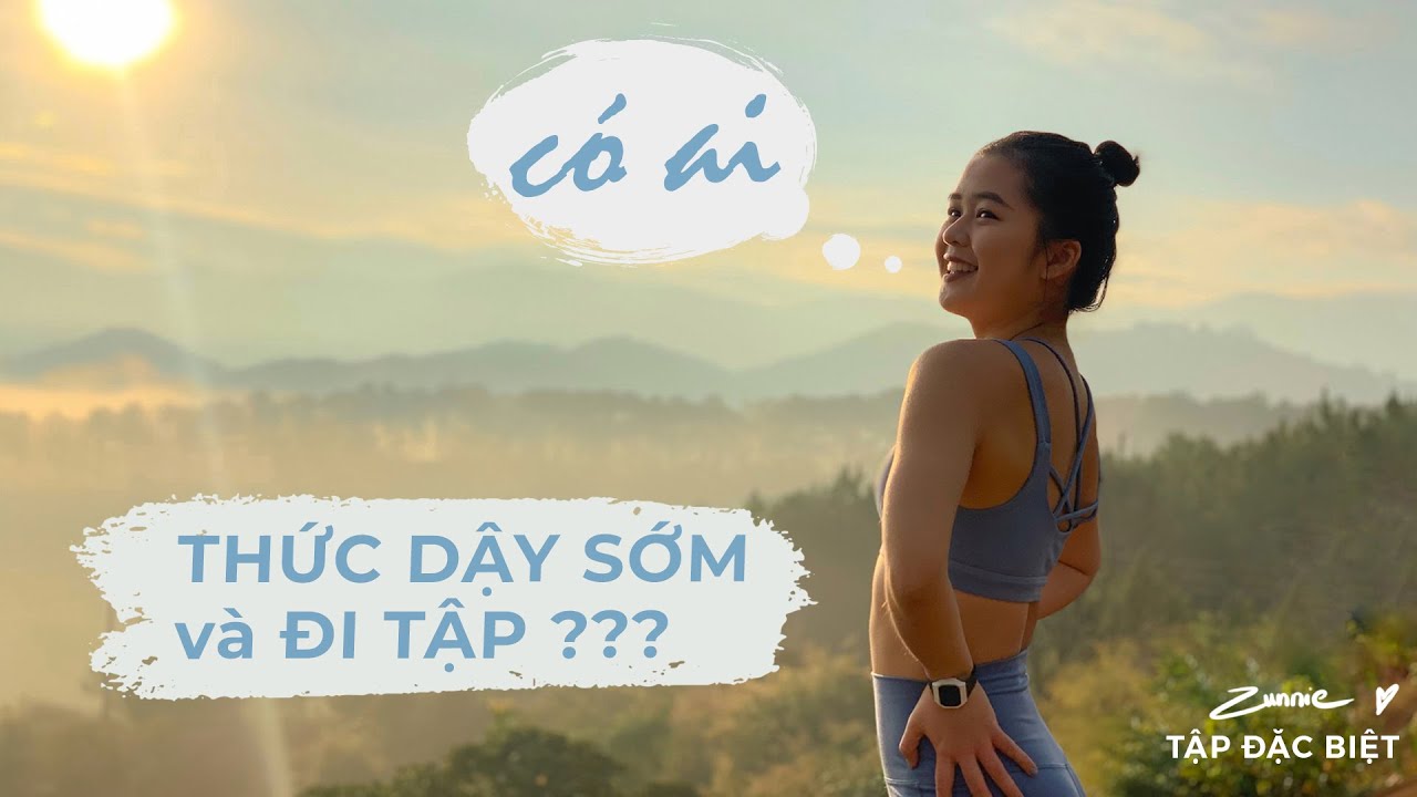 Có ai thức dậy sớm và đi tập? | Tập Đặc Biệt | Zunnie Workout 12 - YouTube