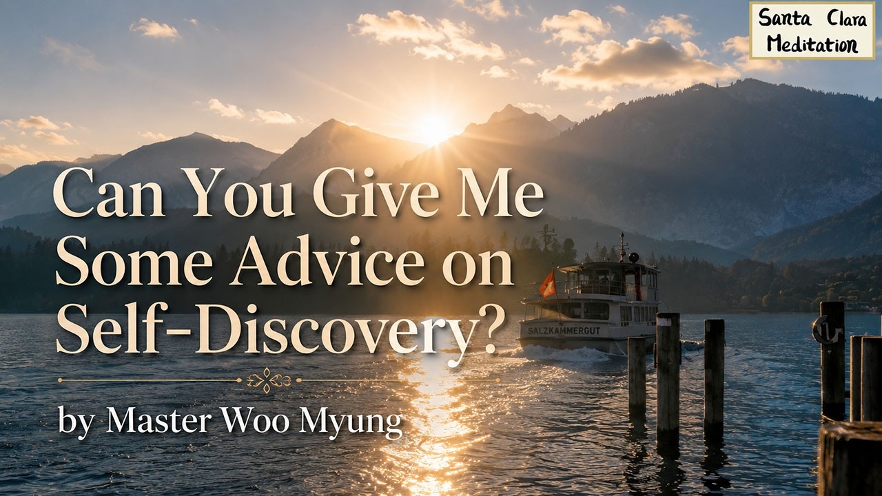 🌺 Can You Give Me Some Advice on Self-Discovery? | Master Woo Myung ...