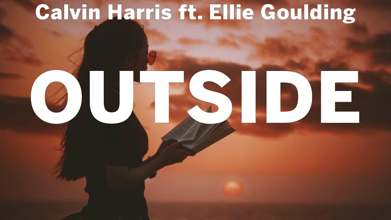 Calvin Harris ft. Ellie Goulding ~ Outside # lyrics # Jeremy Zucker ...