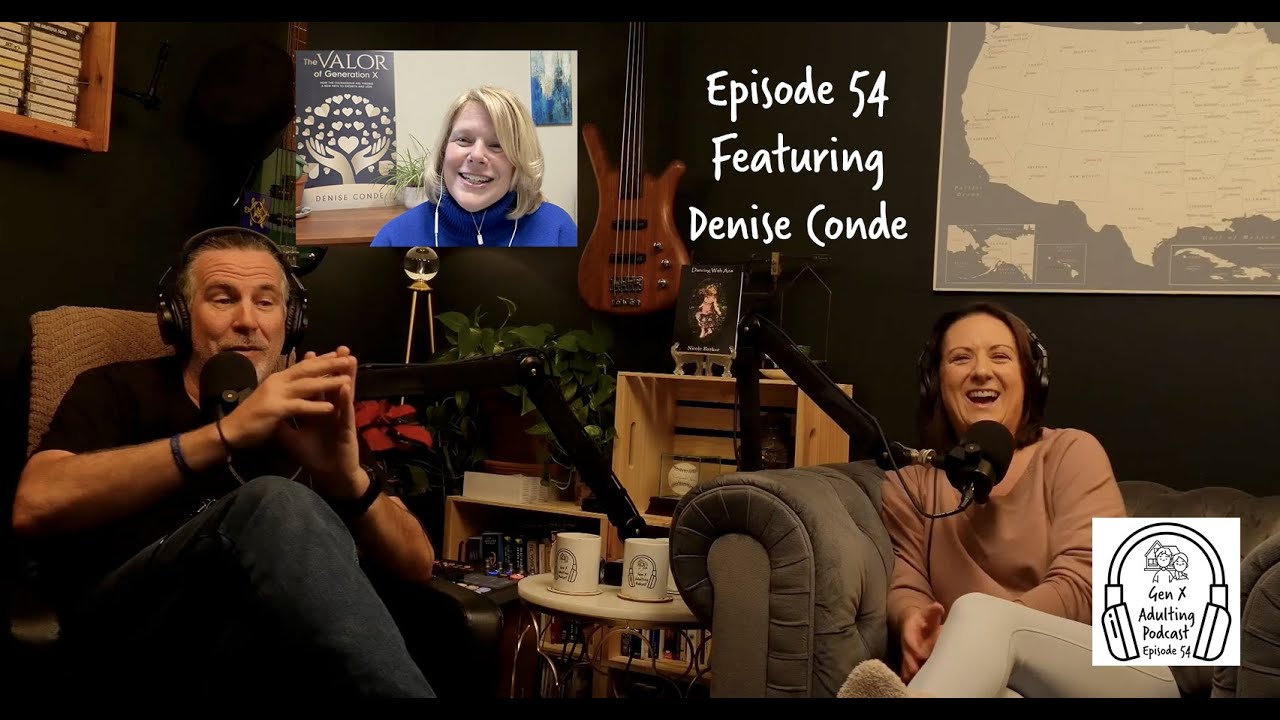 GenX Adulting Podcast - Episode 54 - GenX Speaks Series: Denise Conde ...