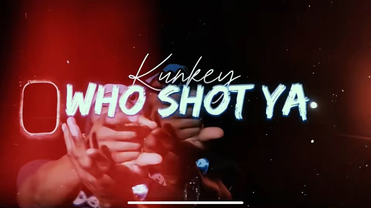Kunkey- Who Shot Ya (Official Music Video) - YouTube