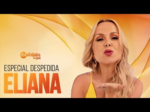 ESPECIAL DE DESPEDIDA DE ELIANA | O SBTista Real