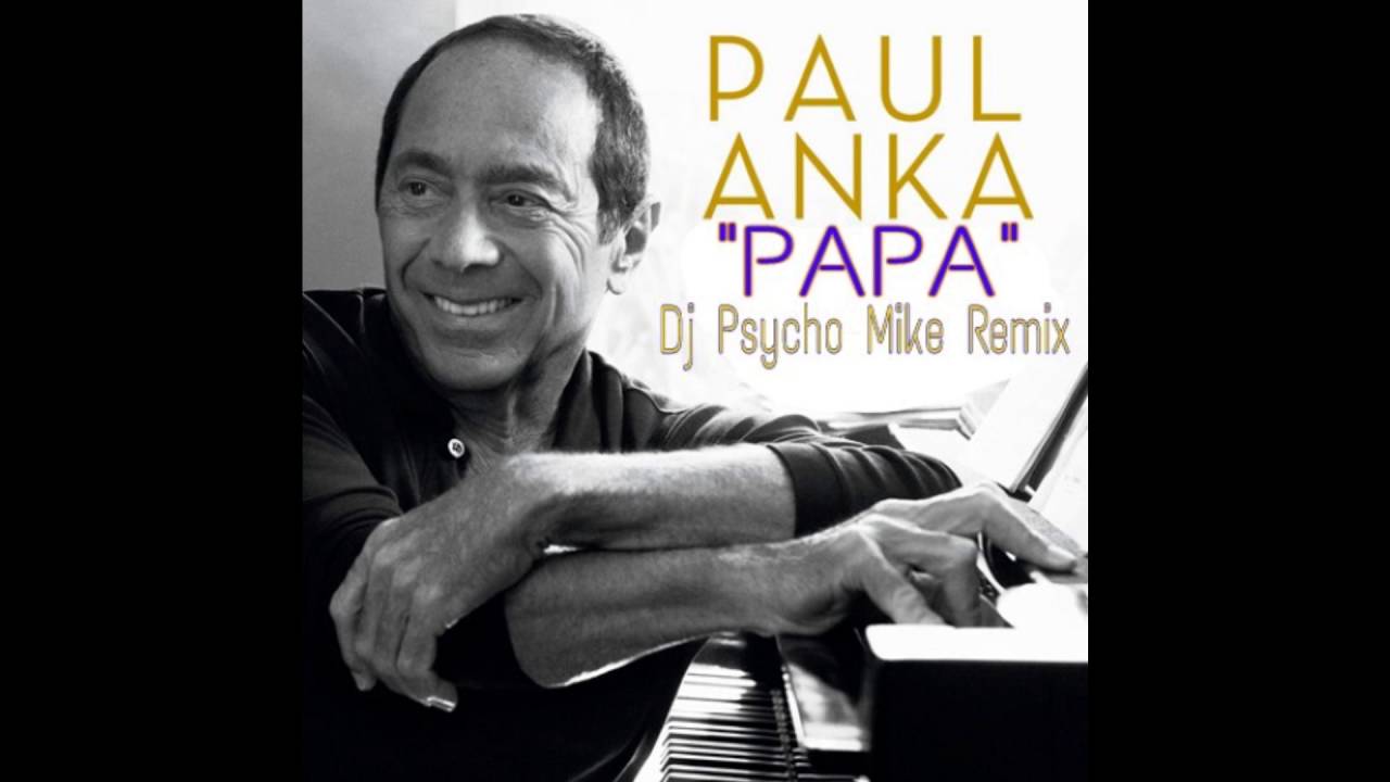 Paul Anka - Papa Dj Psycho Mike Remix - YouTube