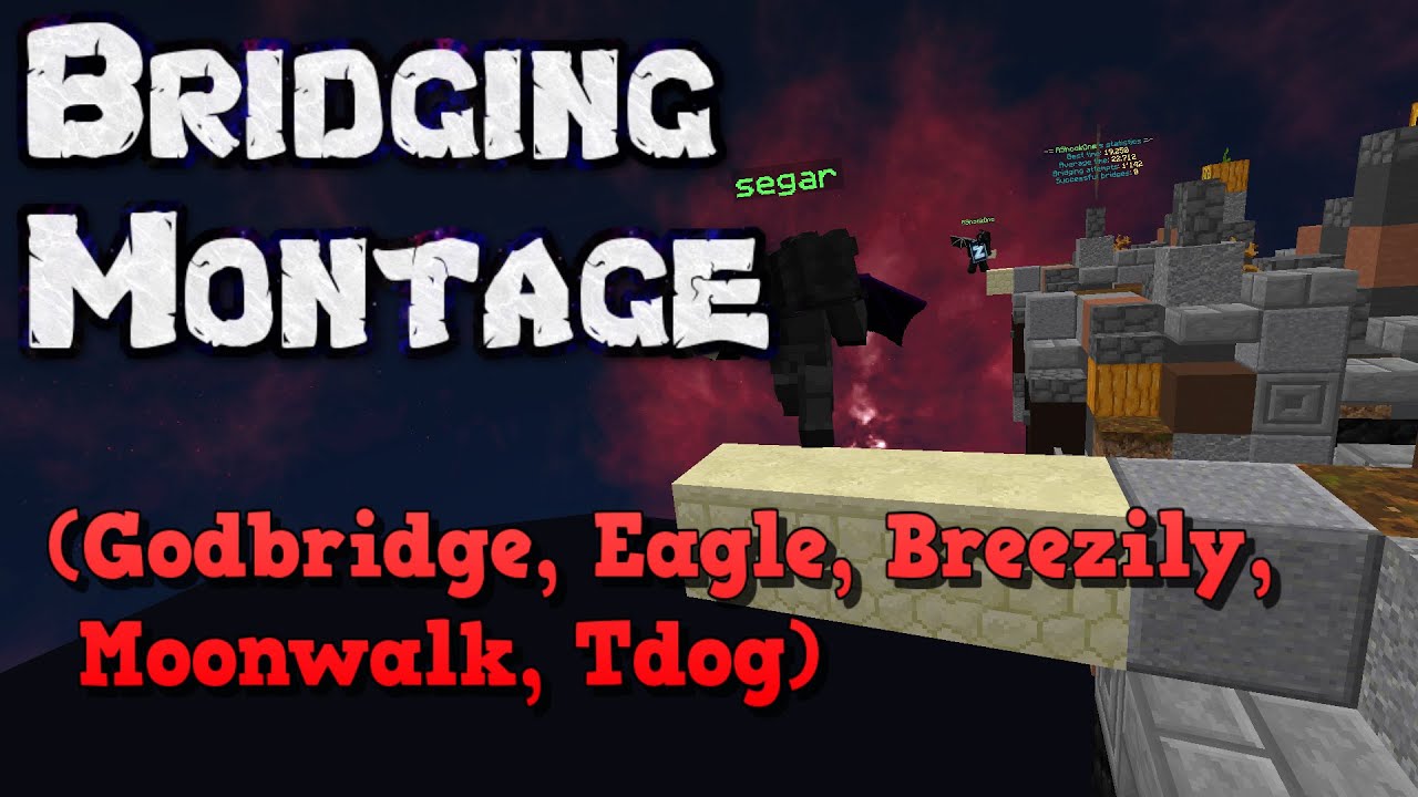 Bridging montage (SnakeBridge?! Godbridge, Eagle, Breezily, Moonwalk ...