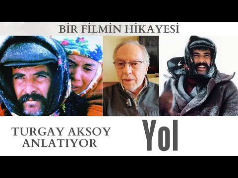 'YOL'u Turgay Aksoy anlatıyor