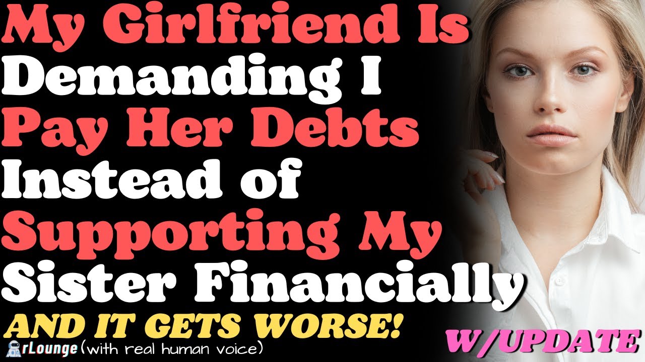 My Girlfriend Is Demanding I Pay Her Debts Instead of Supporting My ...