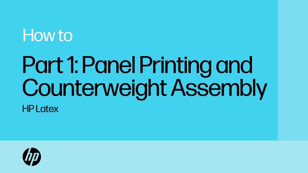 Part 1: Panel Printing and Counterweight Assembly | HP Latex | HP ...