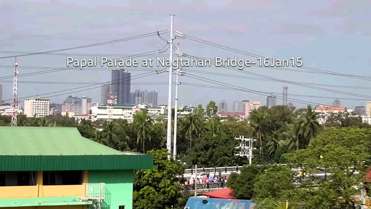 Pope parade at Nagtahan Bridge going to Malacanang - YouTube