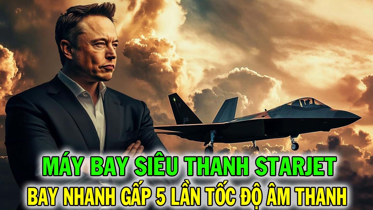Elon Musk Và Máy Bay Siêu Thanh Starjet. Sẵn Sàng Đưa Bạn Bay Tới Tương ...