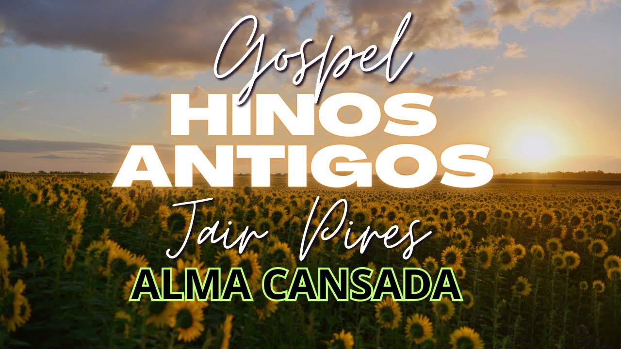HINOS ANTIGOS - JAIR PIES - ALMA CANSADA - #hinosantigos #hinos # ...