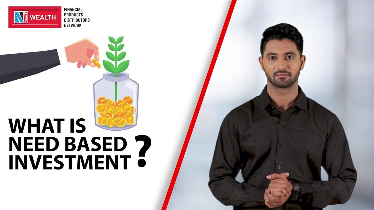 What is Need-Based Investment? Why Should you opt for a Need-Based ...