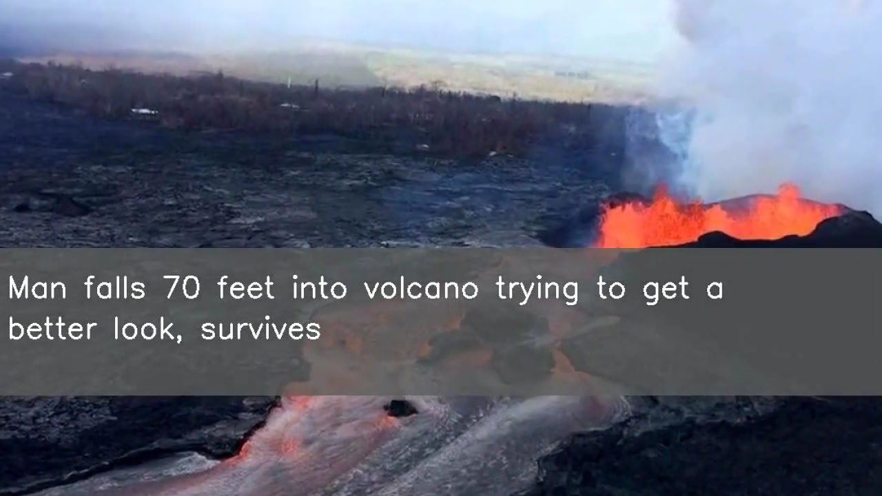 Man falls 70 feet into volcano trying to get a better look, survives ...