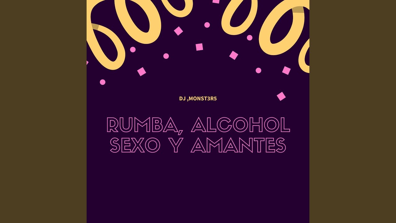 Rumba, Alcohol Sexo Y Amantes - YouTube