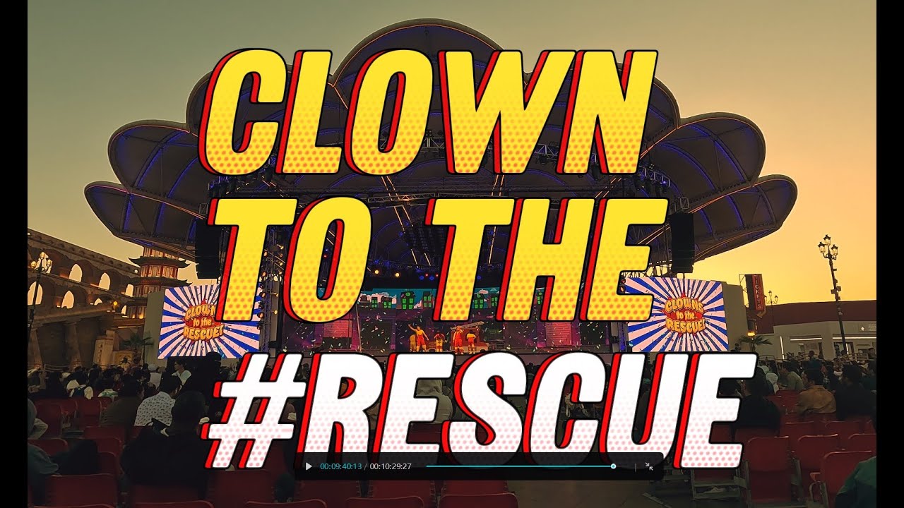 CLOWNS TO THE RESCUE | STAGE PERFORMANCE AT GLOBAL VILLAGE | DUBAI ...