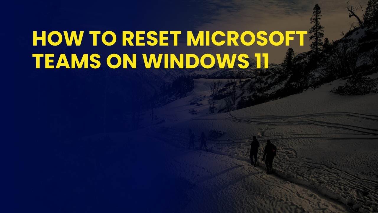 How to reset Microsoft Teams on Windows 11 - YouTube