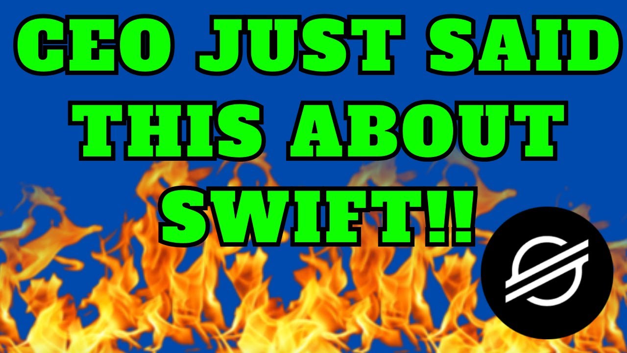 STELLAR XLM CEO SAYS SWIFT WON'T BE THE MAIN PLAYER! MUST WATCH THIS ...