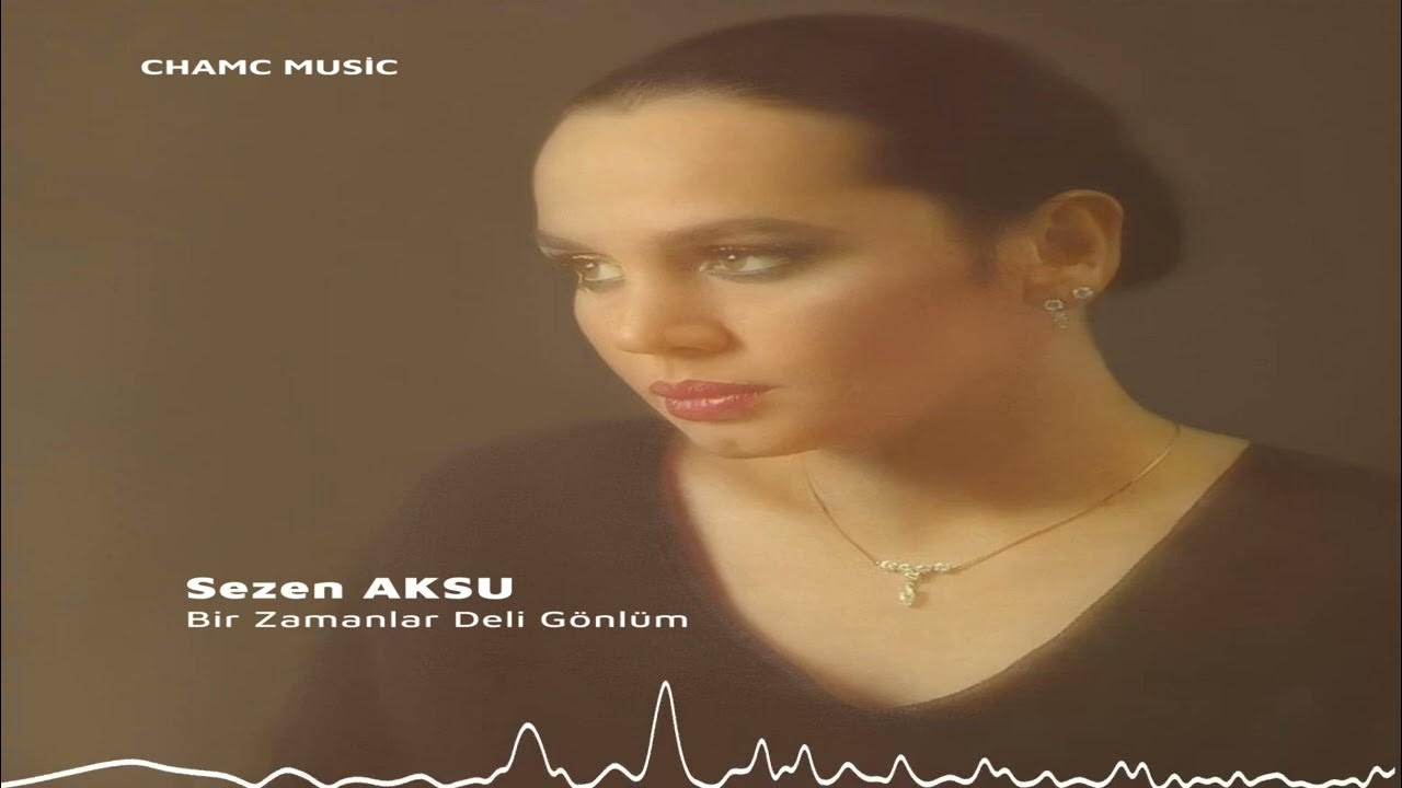 Sezen Aksu Bir Zamanlar Deli Gönlüm Slowed And Reverb Youtube