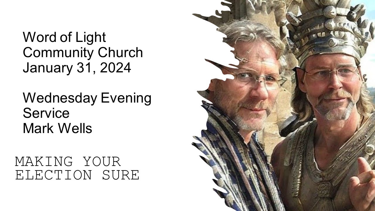 Making your Election Sure (1/31/24 Sermon by Mark Wells) - YouTube