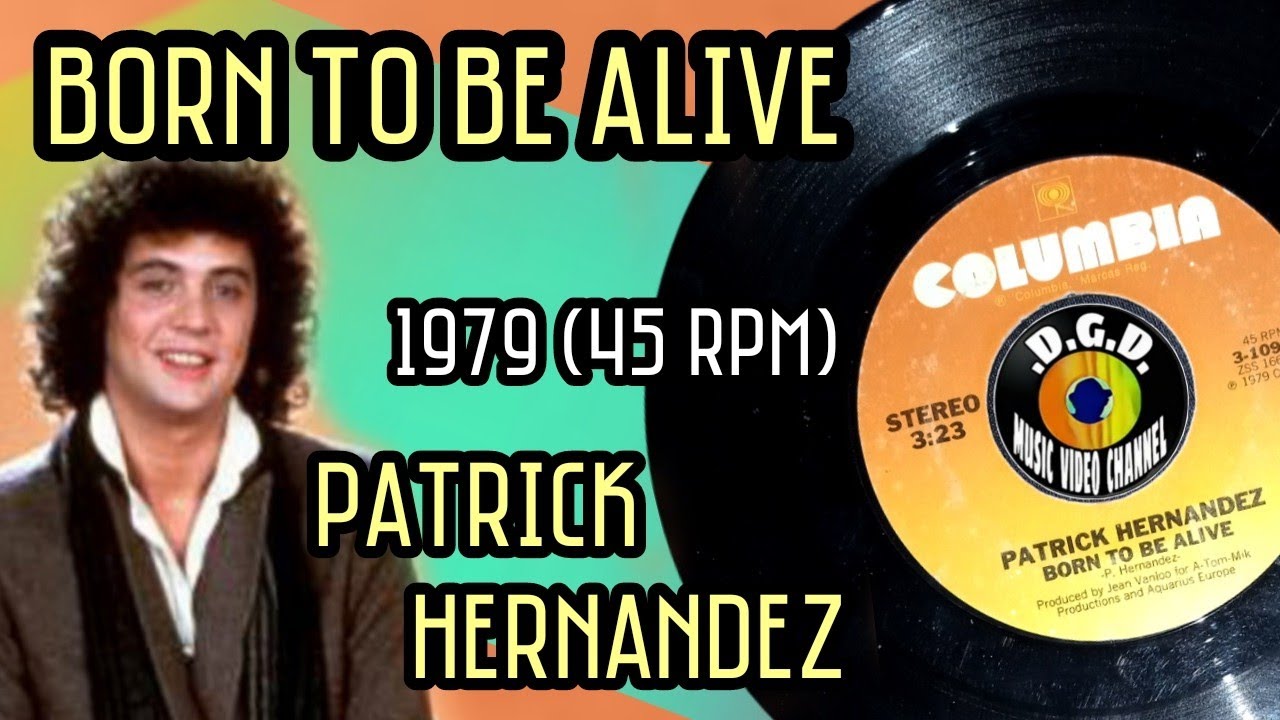 Born To Be Alive (1979) "45 rpm" - PATRICK HERNANDEZ - YouTube Music