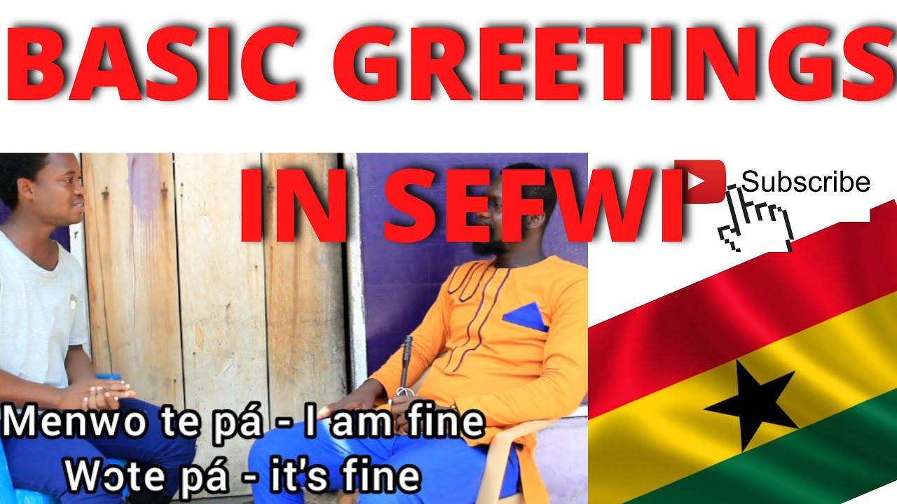 SEFWI BASICS 3 || BASIC GREETINGS IN THE SEFWI LANGUAGE - YouTube