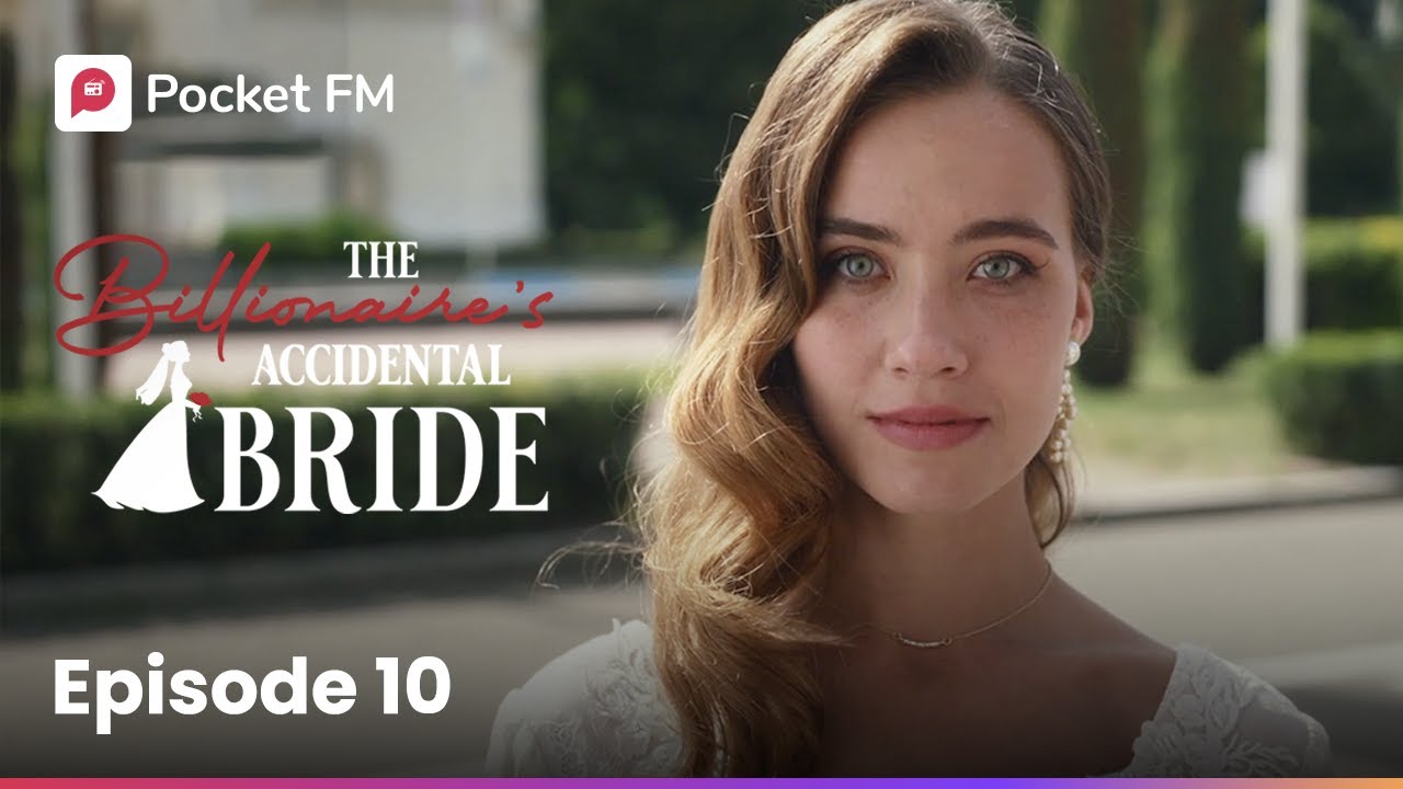 Episode 10 | The Billionaire's Accidental Bride | Pocket FM - YouTube