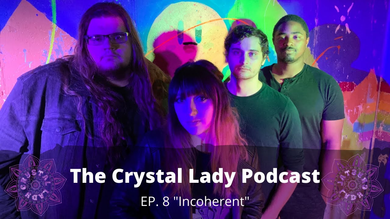 Crystal Lady Podcast EP. 8 "Incoherent" - YouTube