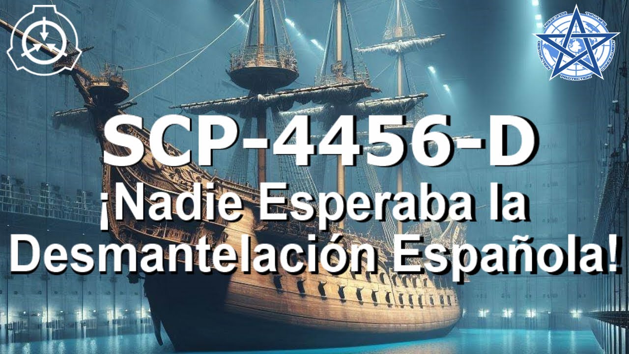 SCP-4456-D | ¡Nadie Esperaba La Desmantelación Española! - YouTube