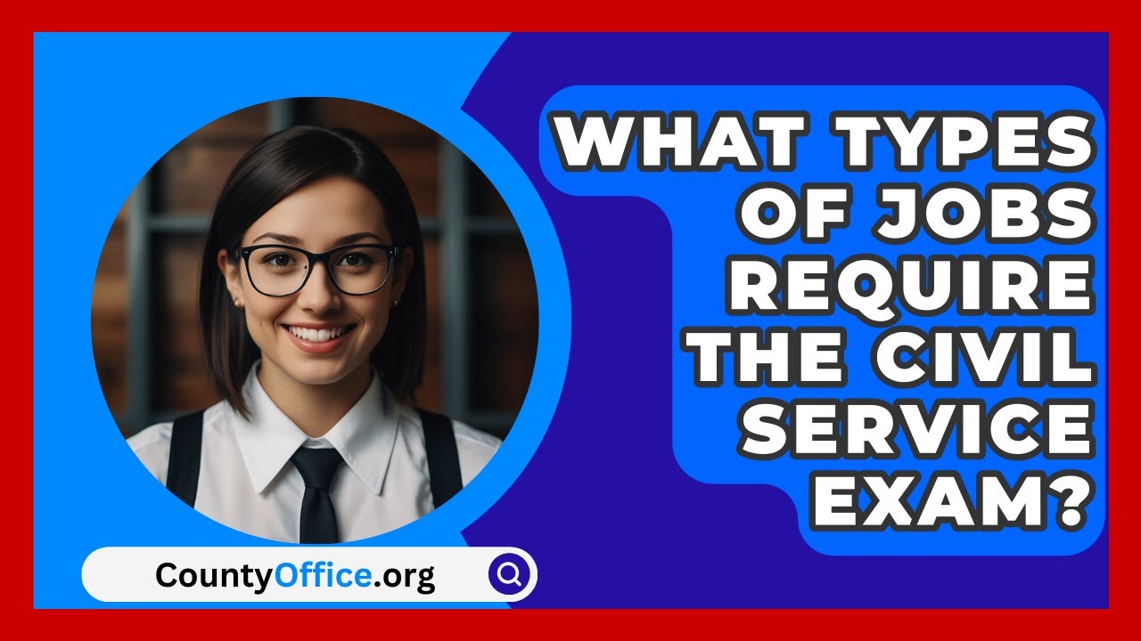 What Types of Jobs Require the Civil Service Exam? | CountyOffice News ...