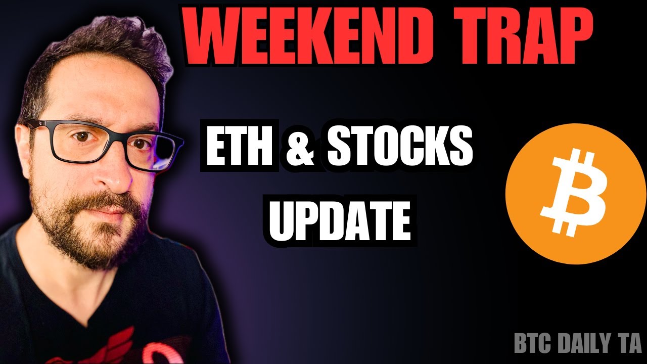 Weekend Trap Set - Ethereum And Stocks Update - Bitcoin Today - YouTube